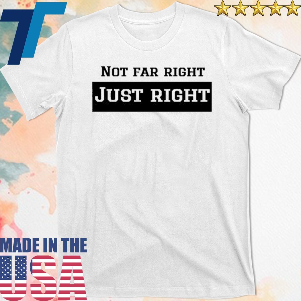 Leilani Dowding Not Far Right Just Right Limited Edition T-Shirt - Official Owen Store